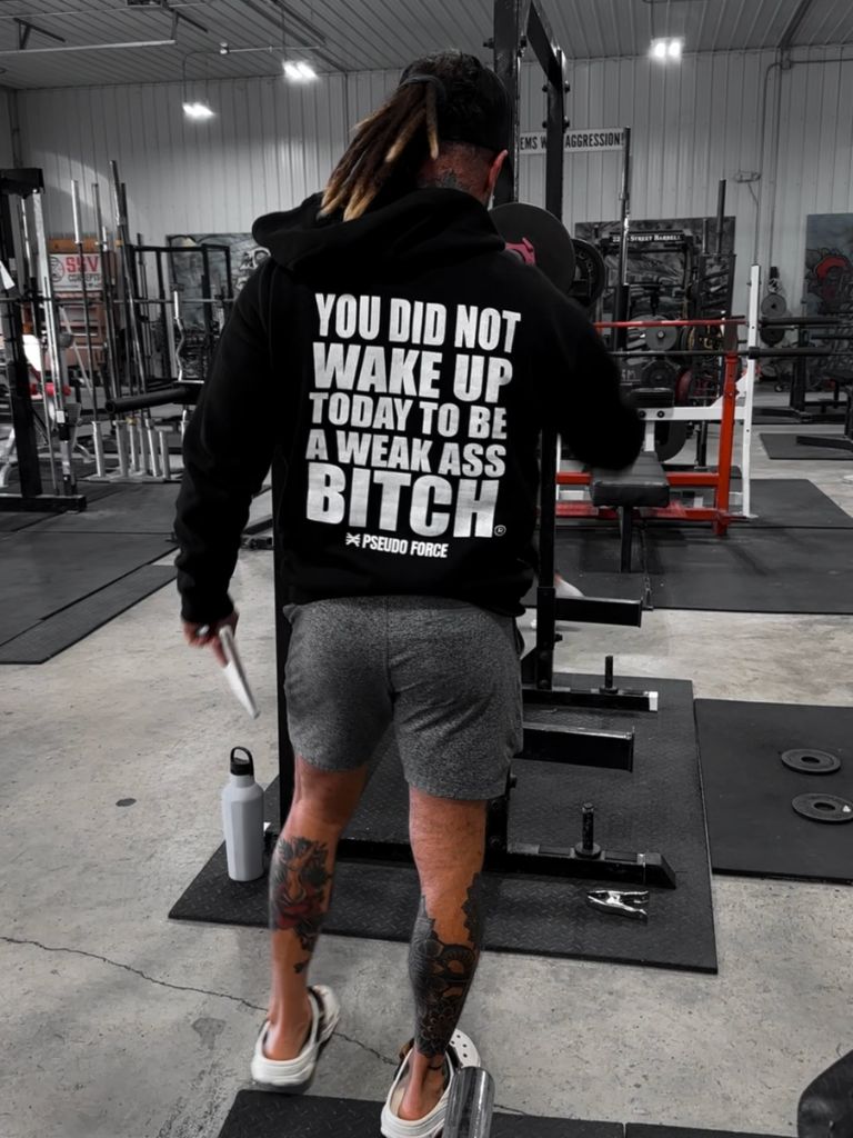 You Did not Wake Up Today To be... | Pseudo Force Gym Clothes