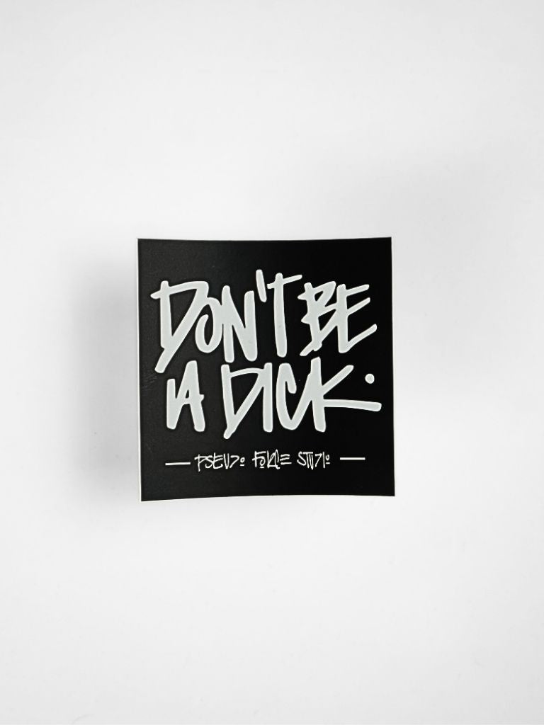 Don't Be A Dick Sticker – Pseudo Force